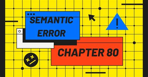 Understanding Semantic Error Chapter 80