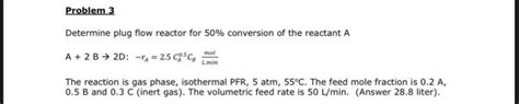 Solved Problem Determine Plug Flow Reactor For Chegg