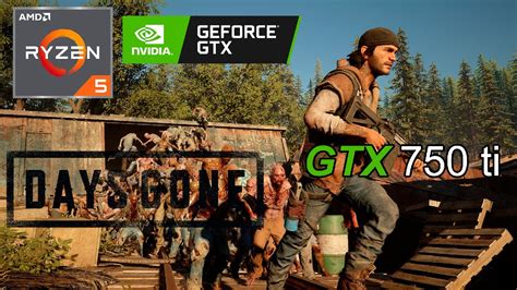 Days Gone Ryzen 5 2600 GTX 750ti 2GB 16GB RAM YouTube