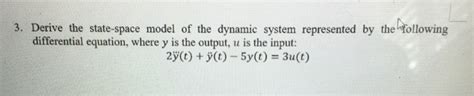 Solved 3 Derive The State Space Model Of The Dynamic System