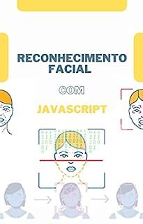 Reconhecimento Facial Javascript Aprenda A Criar Um Detector De Emo Es E Reconhecimento