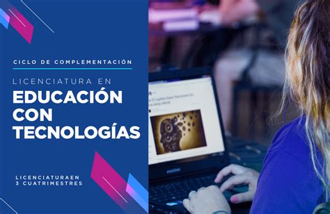 Licenciatura en Educación con Tecnologías Ciclo Complementación