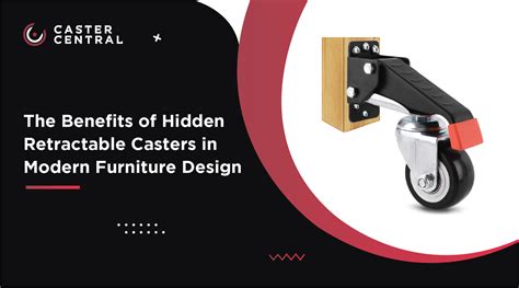 Hidden Retractable Casters The Key To Furniture Innovation Caster