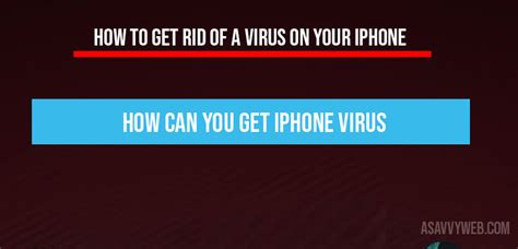 How To Get Rid Of A Virus On Your Iphone A Savvy Web