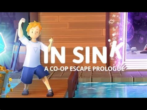 In Sink A Co Op Escape Prologue Youtube