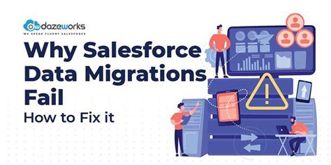 Why Salesforce Data Migrations Fail And How To Fix It