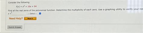 Solved Consider the following.f(x)=x2+16x+64Find all the | Chegg.com
