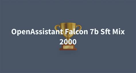 Openassistant Falcon 7b Sft Mix 2000 A Hugging Face Space By Nephel