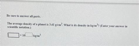 Solved Be Sure To Answer All Parts The Average Density Of A Chegg