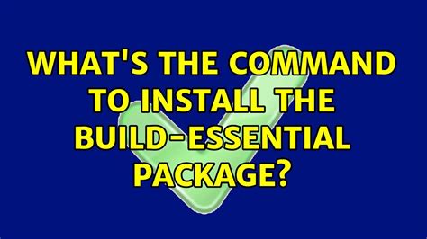 Ubuntu Whats The Command To Install The Build Essential Package
