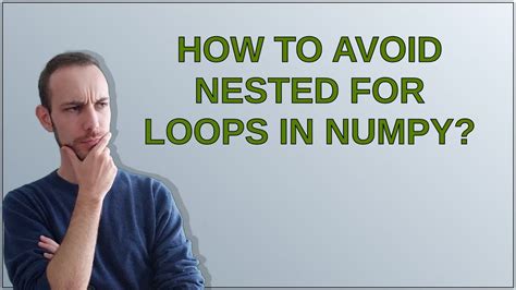How To Avoid Nested For Loops In Numpy Youtube