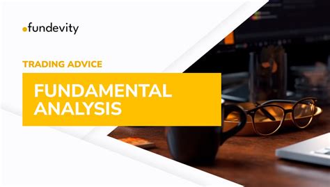Fundamental Analysis What Is It And How To Use It Properly