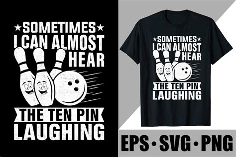 Sometimes I Can Almost Hear The Ten Pin Graphic By Merch Trends