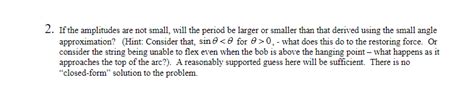 Solved 2 If The Amplitudes Are Not Small Will The Period Chegg