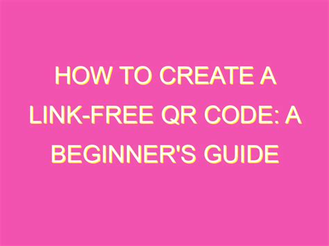 How To Create A Link Free QR Code A Beginner S Guide Kurrently