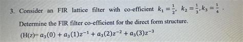 solved 3 consider an fir lattice filter with co efficient k