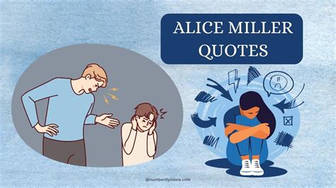60 Inspiring Quotes By Alice Miller Number Dyslexia