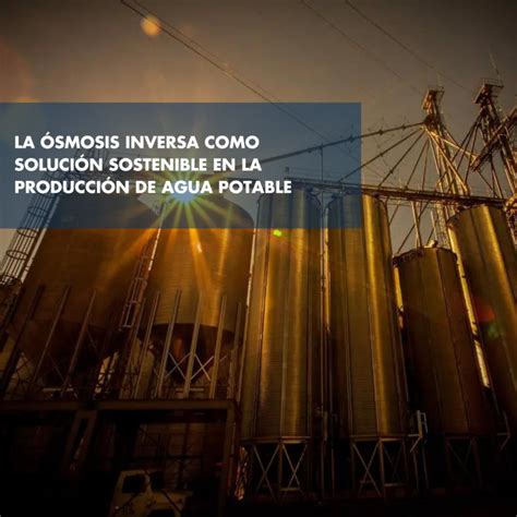 La Ósmosis Inversa Como Solución Sostenible En La Producción De Agua