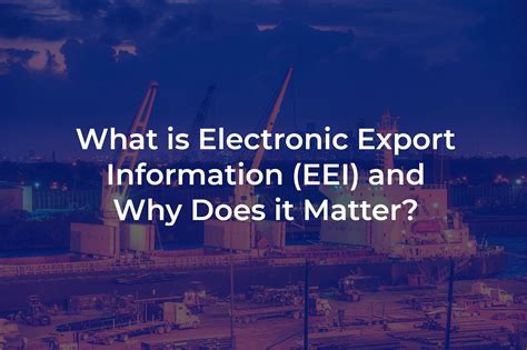 What Is Electronic Export Information Eei And Why It Matters