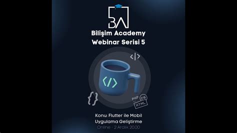 Bilişim Academy Flutter Ve Mobil Uygulama Geliştirme Webinar Serisi 5 Youtube