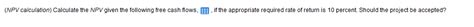 Solved Npv Calculation Calculate The Npv Given The
