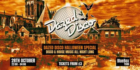 Dazed Disco York Halloween Special Tickets On Saturday 28 Oct Dazed