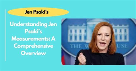 Understanding Jen Psakis Measurements A Comprehensive Overview