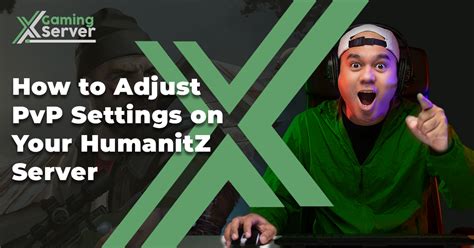 How To Adjust PvP Settings On Your HumanitZ Server Xgamingserver