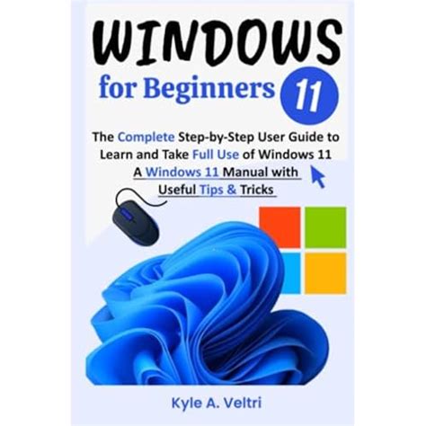 Windows 11 For Beginners The Complete Step By Step User Guide To Learn And Take