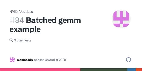 Batched Gemm Example · Issue 84 · Nvidiacutlass · Github
