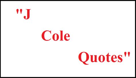 J Cole Quotes And Sayings