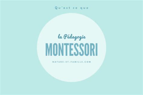 La pédagogie Montessori les grands principes nature et famille