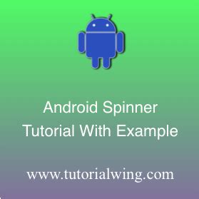 Android Spinner Tutorial With Example Tutorialwing