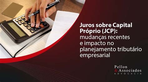 Juros Sobre Capital Próprio Jcp Mudanças Recentes E Impacto No