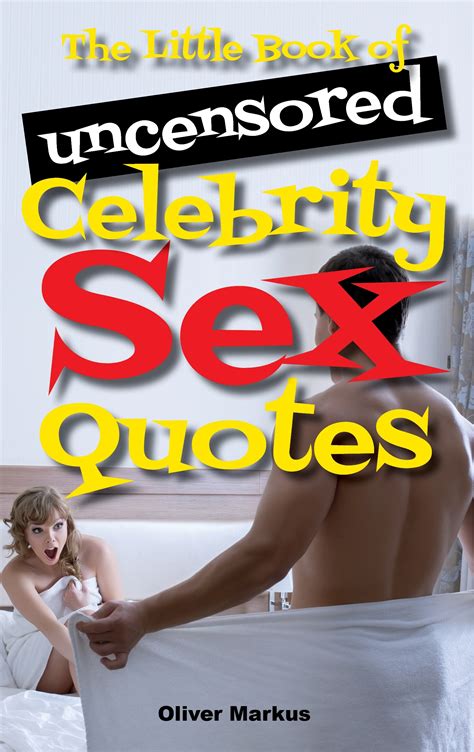 The Babe Book Of Uncensored Celebrity Sex Quotes By Oliver Markus Goodreads