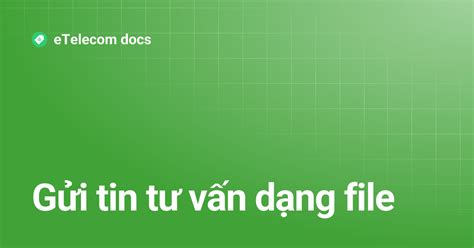 Gửi tin tư vấn dạng file eTelecom docs