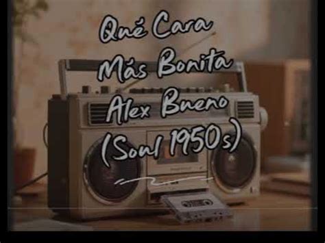 Qué Cara Más Bonita Alex Bueno Soul 1950s Dominican Classic Youtube