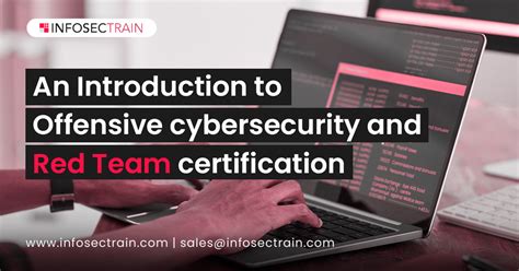 An Introduction To Offensive Cybersecurity And Red Team Certification Infosectrain