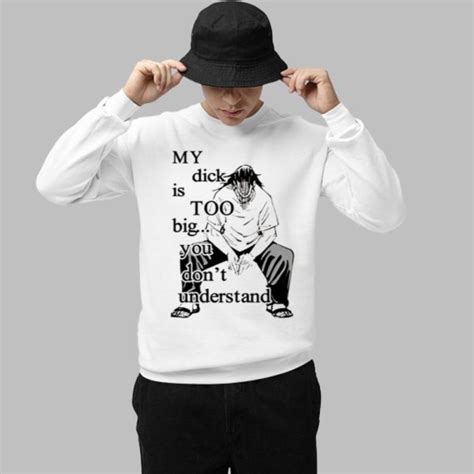 My Dick Is Too Big You Dont Understand Shirt Grishko