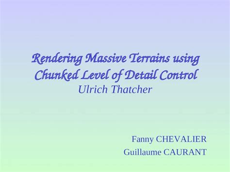 Ppt Rendering Massive Terrains Using Chunked Level Of Detail Control