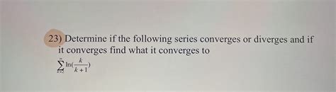 solved determine if the following series converges or