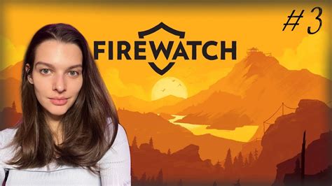 Firewatch 3 Youtube