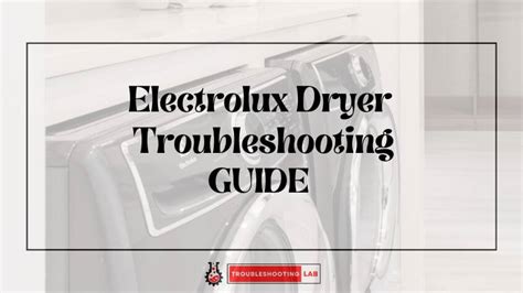 Electrolux Dryer Troubleshooting Fixing Common Issues