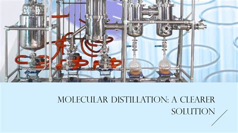 The Principle And Advantages Of Molecular Distillation