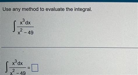 [answered] use any method to evaluate the integral x dx 3 x dx 3 2 2 x