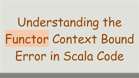 Understanding The Functor Context Bound Error In Scala Code Youtube
