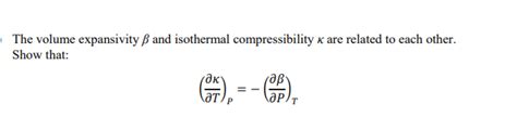 Solved The Volume Expansivity B And Isothermal Chegg