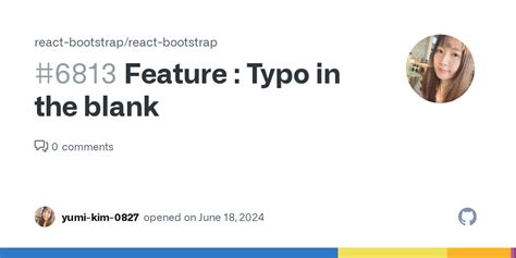 Feature Typo In The Blank · Issue 6813 · React Bootstrapreact Bootstrap · Github