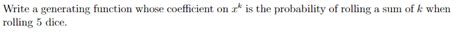 Solved Write A Generating Function Whose Coefficient On Xk