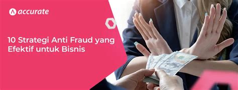 10 Strategi Anti Fraud Yang Efektif Untuk Bisnis
